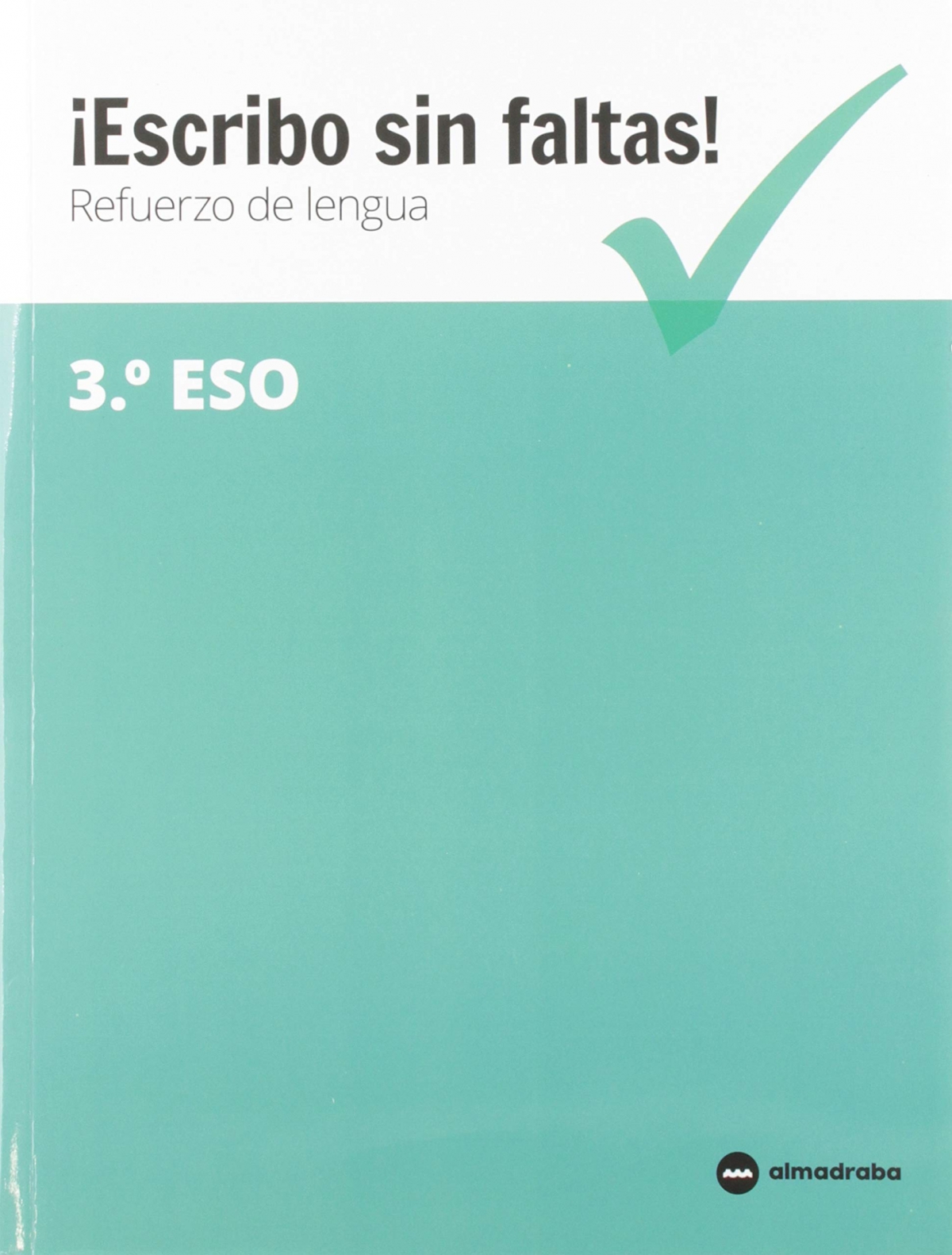 ¡ESCRIBO SIN FALTAS! REFUERZO DE LENGUA 3O ESO V.V.A.A.
