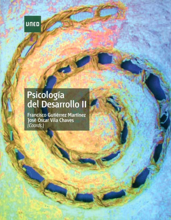 PSICOLOGíA DEL DESARROLLO II JOSé ÓSCAR VILA CHAVES, FRANCISCO GUTIéRREZ MARTíNEZ