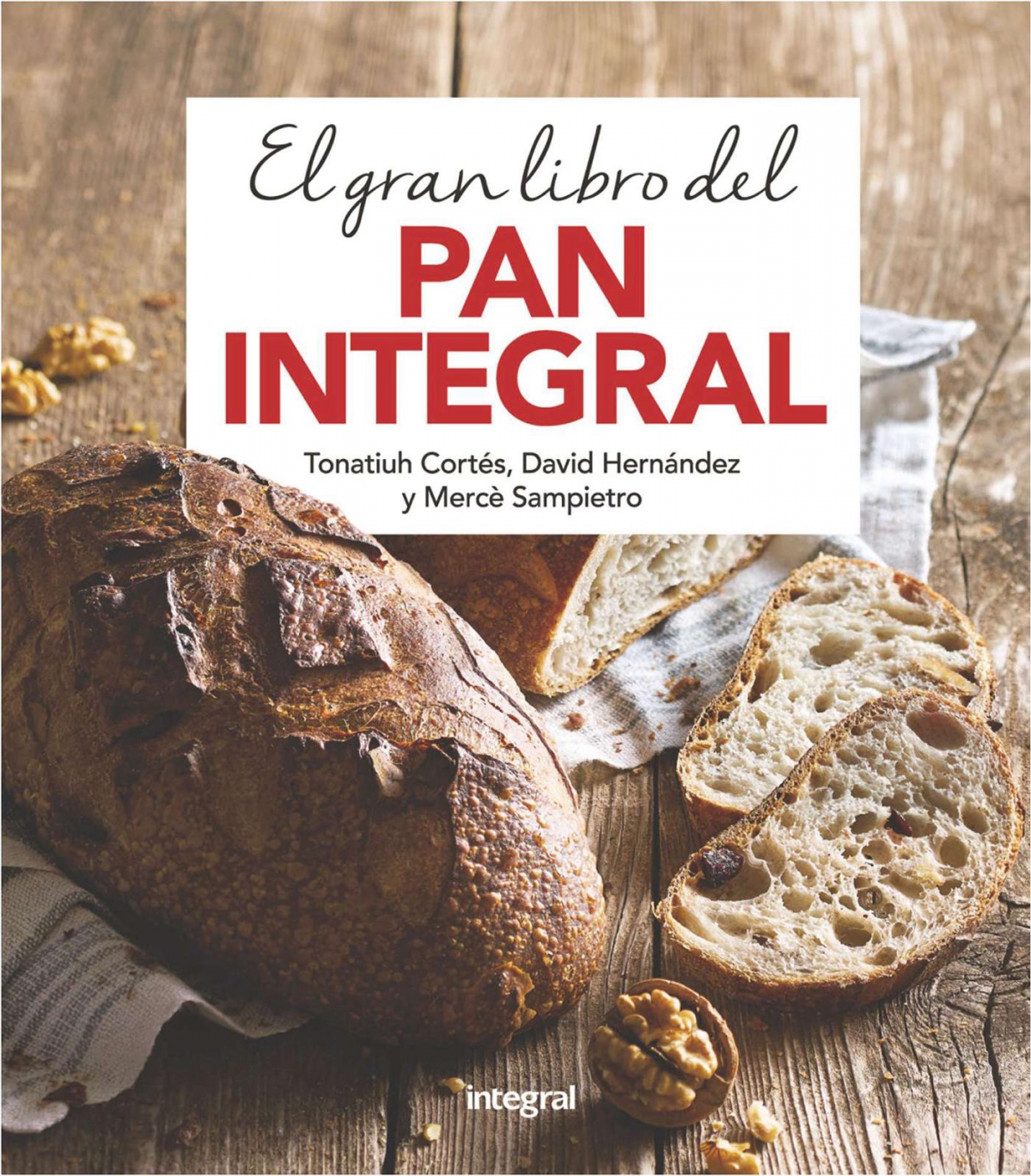 EL GRAN LIBRO DEL PAN INTEGRAL TONATIUH CORTéS ORTIZ, MERCè SAMPIETRO ...