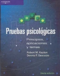 PRUEBAS PSICOLóGICAS. PRINCIPIOS, APLICACIONES Y TEMAS. ROBERT M. KAPLAN, DENNIS SACCUZZO