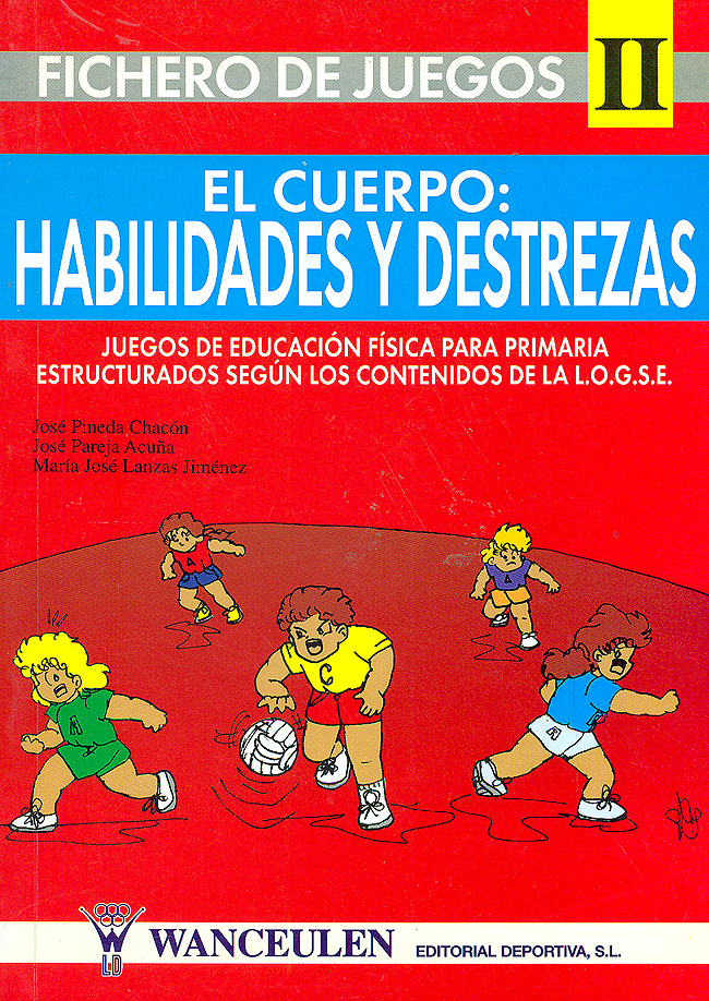 EL CUERPO: HABILIDADES Y DESTREZAS. FICHERO DE JUEGOS II. JOSé PINEDA ...